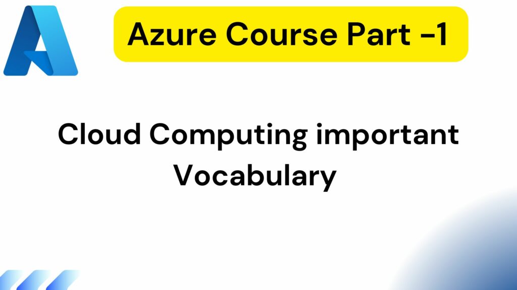 Azure Course Part-1 : Cloud Computing Important Vocabulary